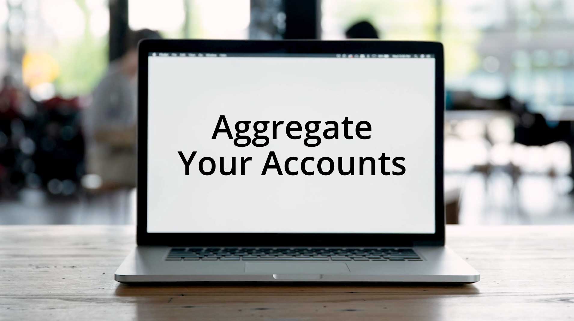How-to-Aggregate-Accounts | Phillips Wealth Planners